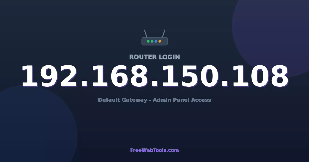 192.168.150.108 Router Login (Admin) — Step-by-Step Guide [2026]