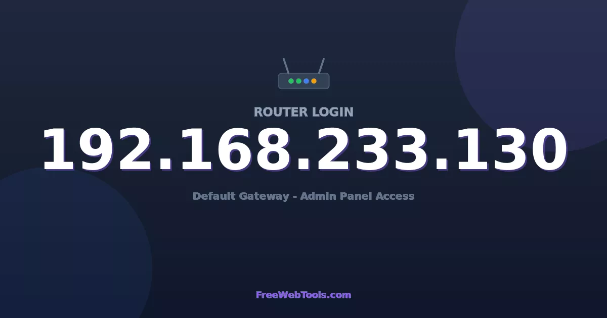 192.168.233.130 Router Login (Admin) — Step-by-Step Guide [2026]