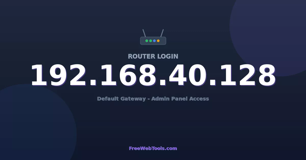 192.168.40.128 Router Login (Admin) — Step-by-Step Guide [2026]
