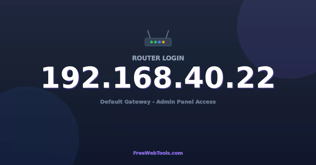 192.168.40.22 Router Login (Admin) — Step-by-Step Guide [2026]