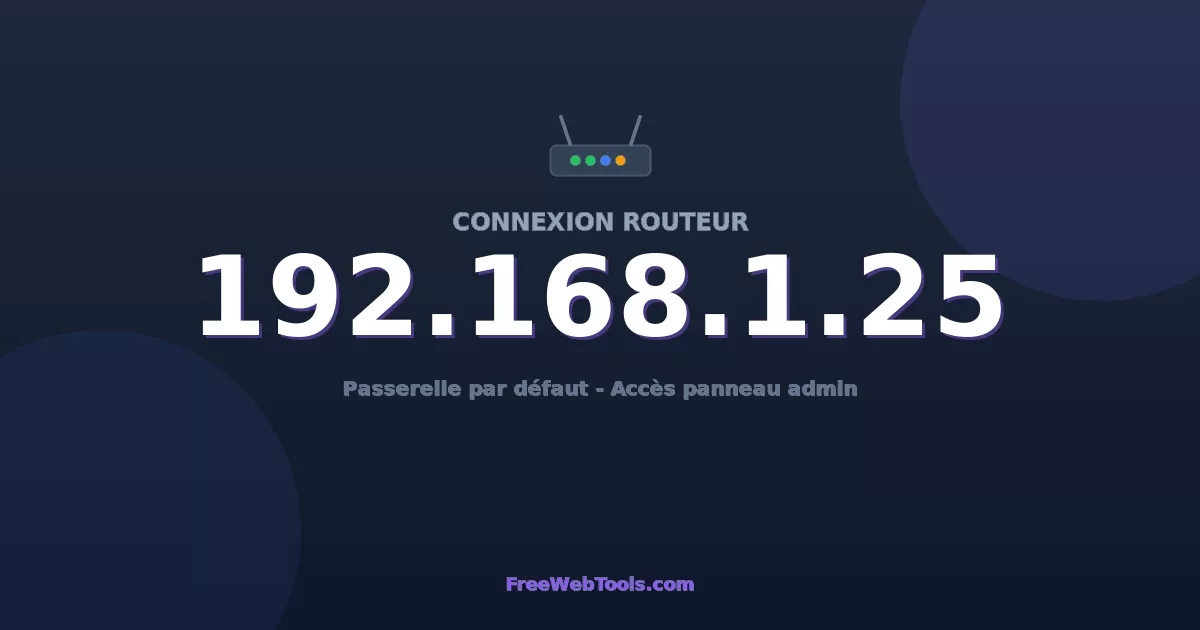 192.168.1.25 Connexion au Routeur - Guide pas-à-pas [2026]